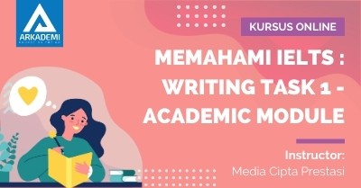Memahami IELTS : Writing Task 1 - Academic Module
