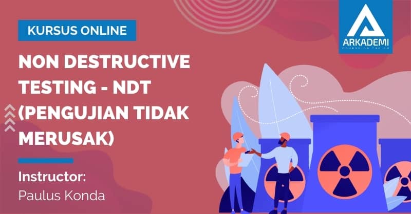 Non Destructive Testing - NDT (Pengujian Tidak Merusak)
