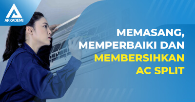 Memasang, Memperbaiki dan Membersihkan AC Split bagi Mekanik Peralatan ...