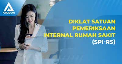 Diklat Satuan Pemeriksaan Internal Rumah Sakit (SPI-RS)
